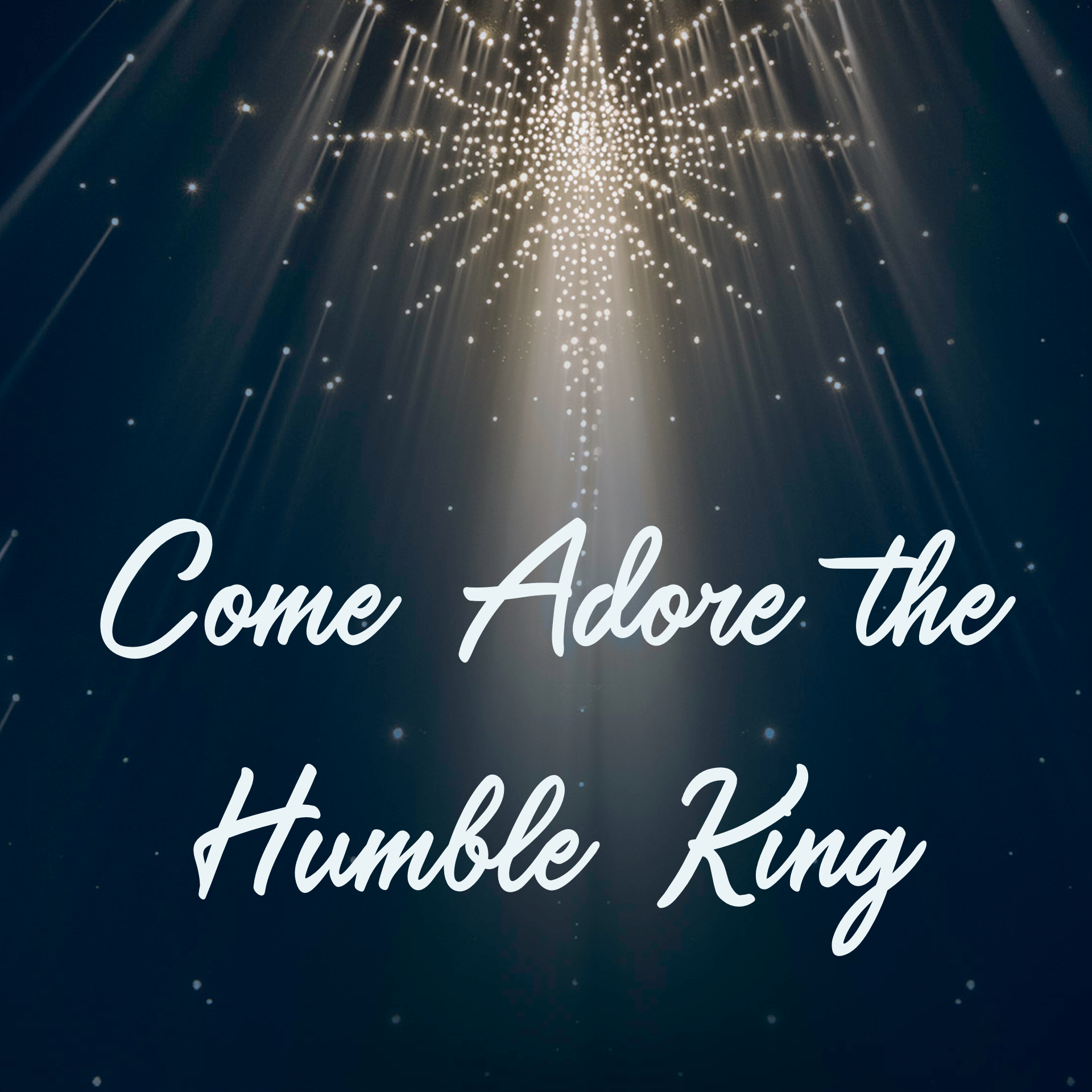 December 22: Christmas Light – “Come Adore the Humble King” – Pastor ...
